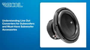 Understanding Line Out Converters for Subwoofers and Must-Have ...